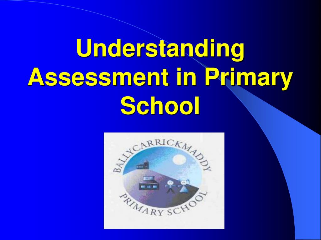 PPT - Understanding Assessment in Primary School PowerPoint ...
