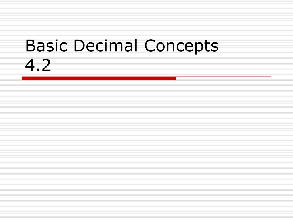 PPT - Basic Decimal Concepts 4.2 PowerPoint Presentation, free download ...