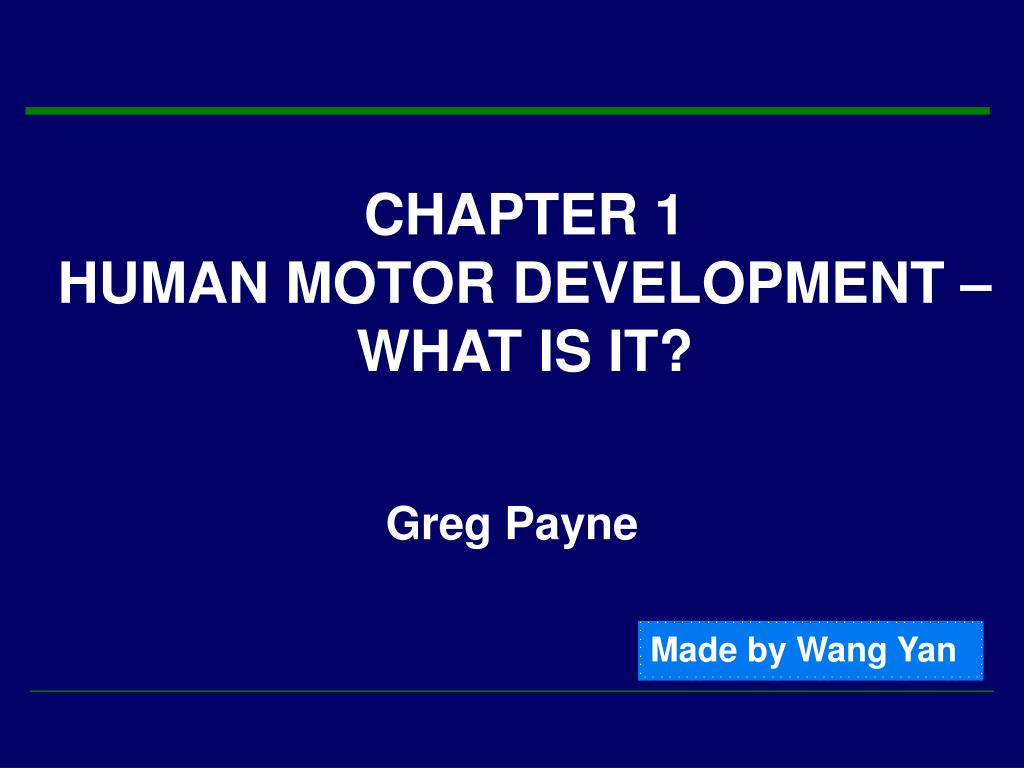 PPT - CHAPTER 1 HUMAN MOTOR DEVELOPMENT – WHAT IS IT? PowerPoint ...