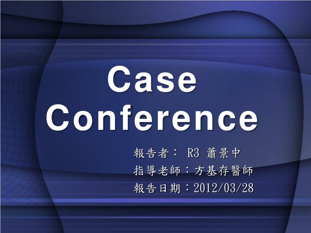 PPT - Case Conference PowerPoint Presentation, free download - ID:6217533