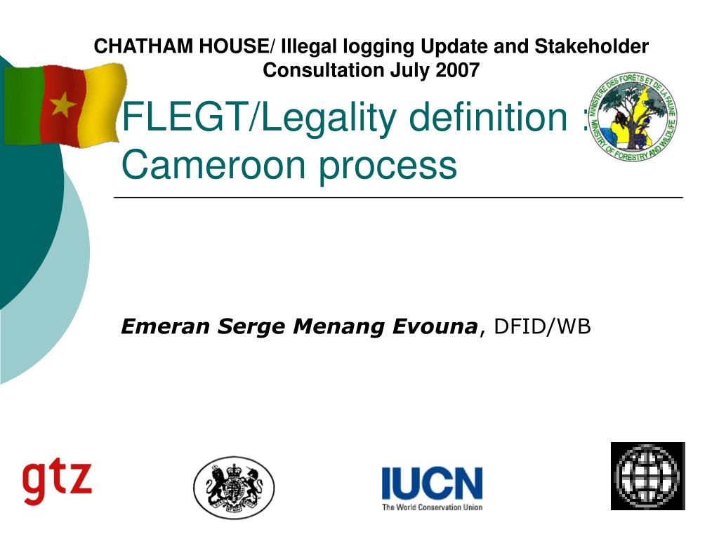 PPT - FLEGT/Legality definition : Cameroon process PowerPoint ...