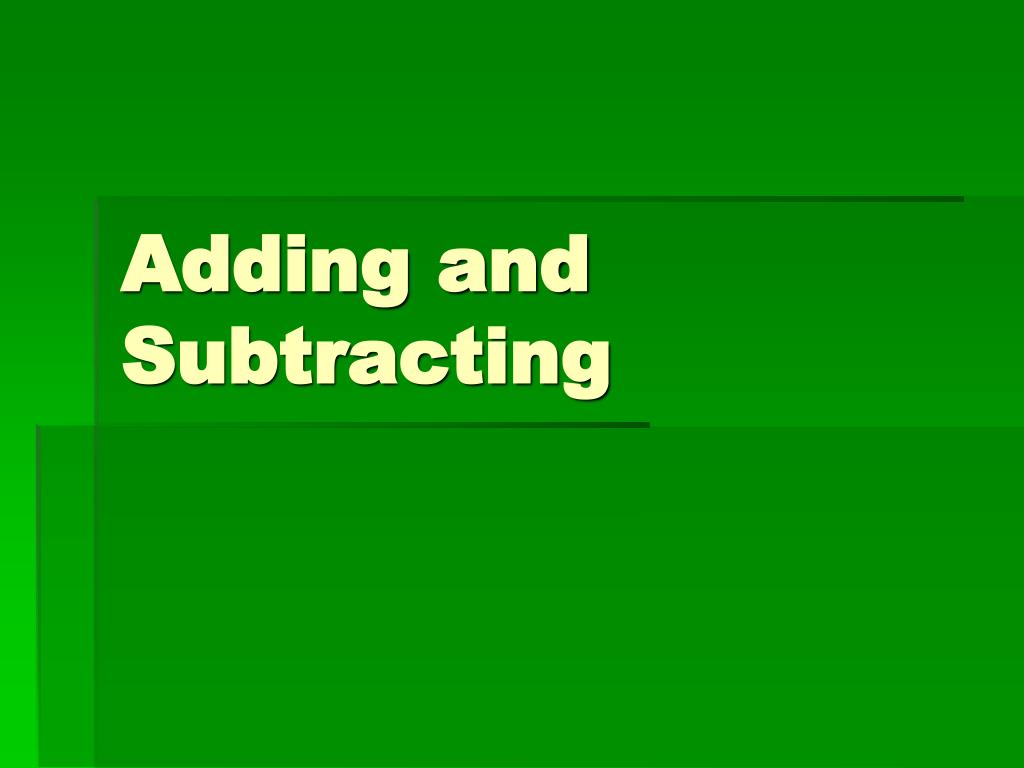 PPT - Adding and Subtracting PowerPoint Presentation, free download ...