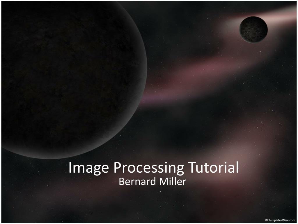 PPT - Image Processing Tutorial PowerPoint Presentation, free download ...