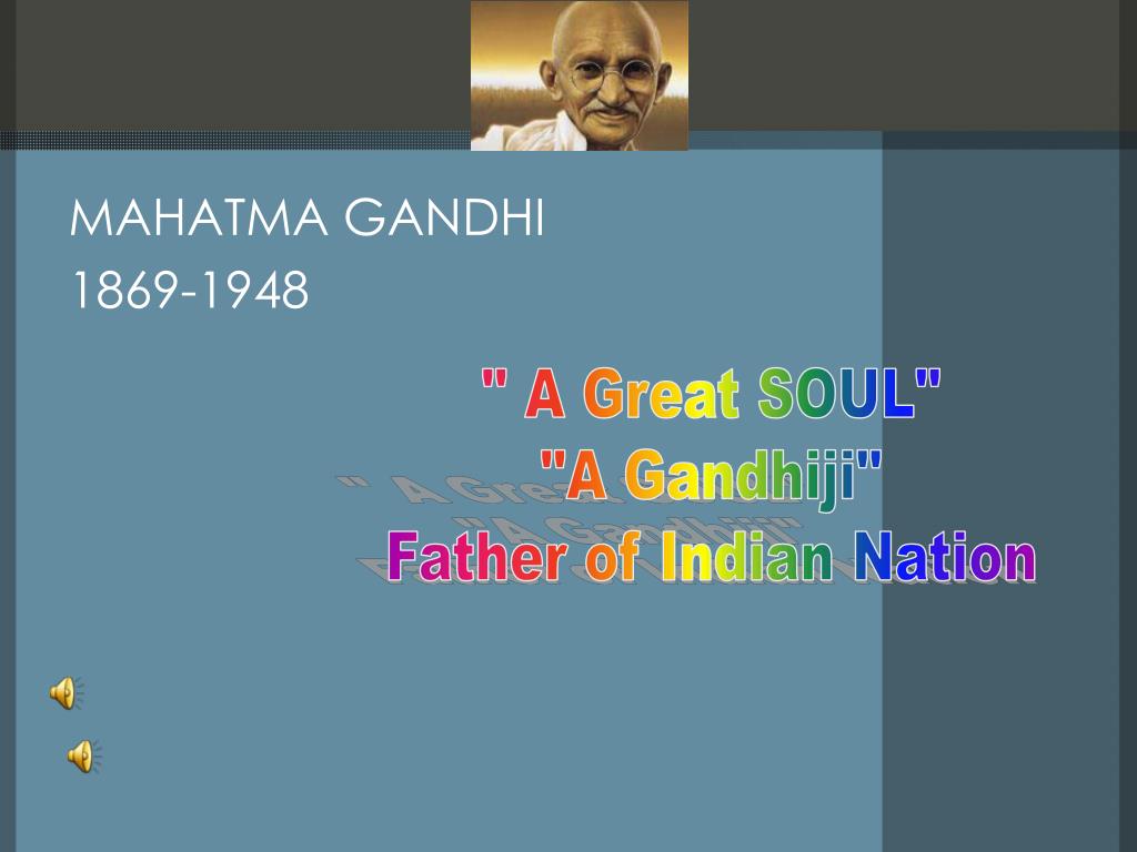 PPT - MAHATMA GANDHI 1869-1948 PowerPoint Presentation, free download ...