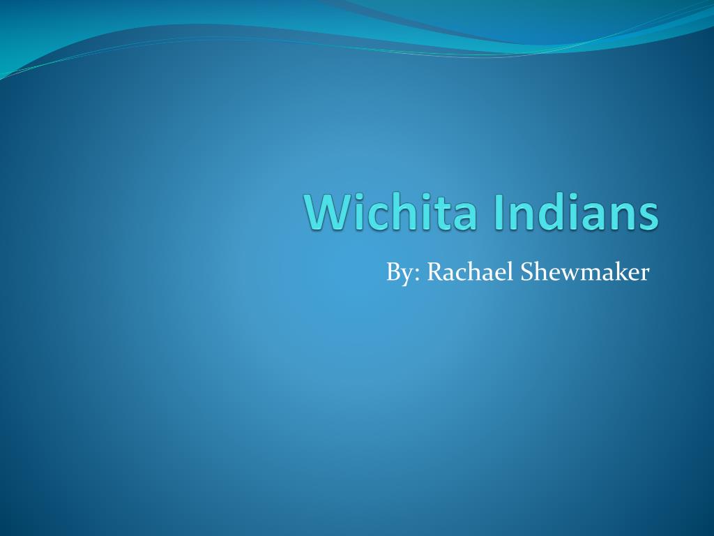 PPT - Wichita Indians PowerPoint Presentation, free download - ID:6223983