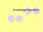 PPT - Knowledge Acquisition and Application PowerPoint Presentation ...