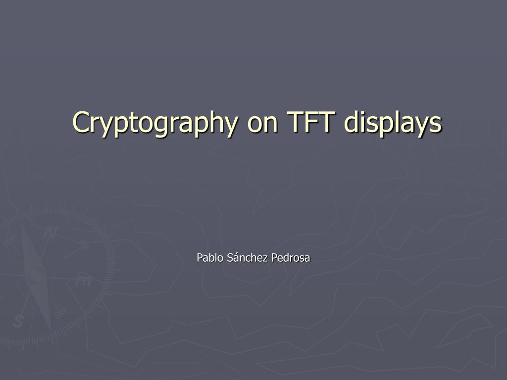 PPT - Cryptography on TFT displays PowerPoint Presentation, free ...