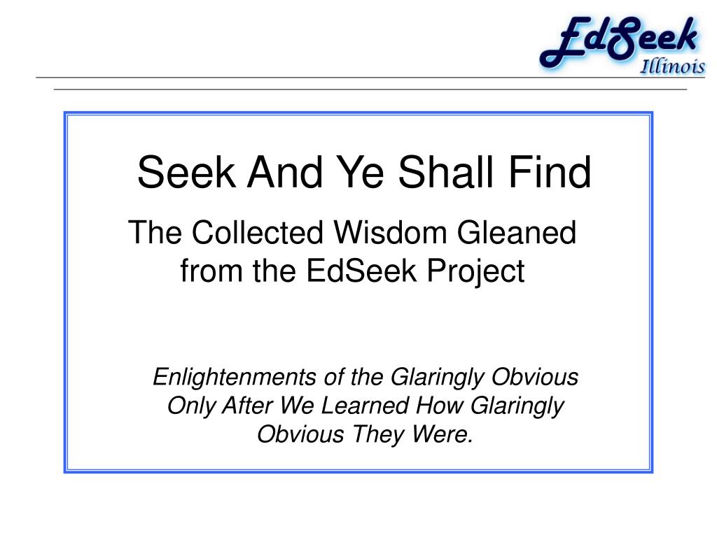 PPT - Seek and Ye Shall Find: Wisdom from the EdSeek Project PowerPoint ...