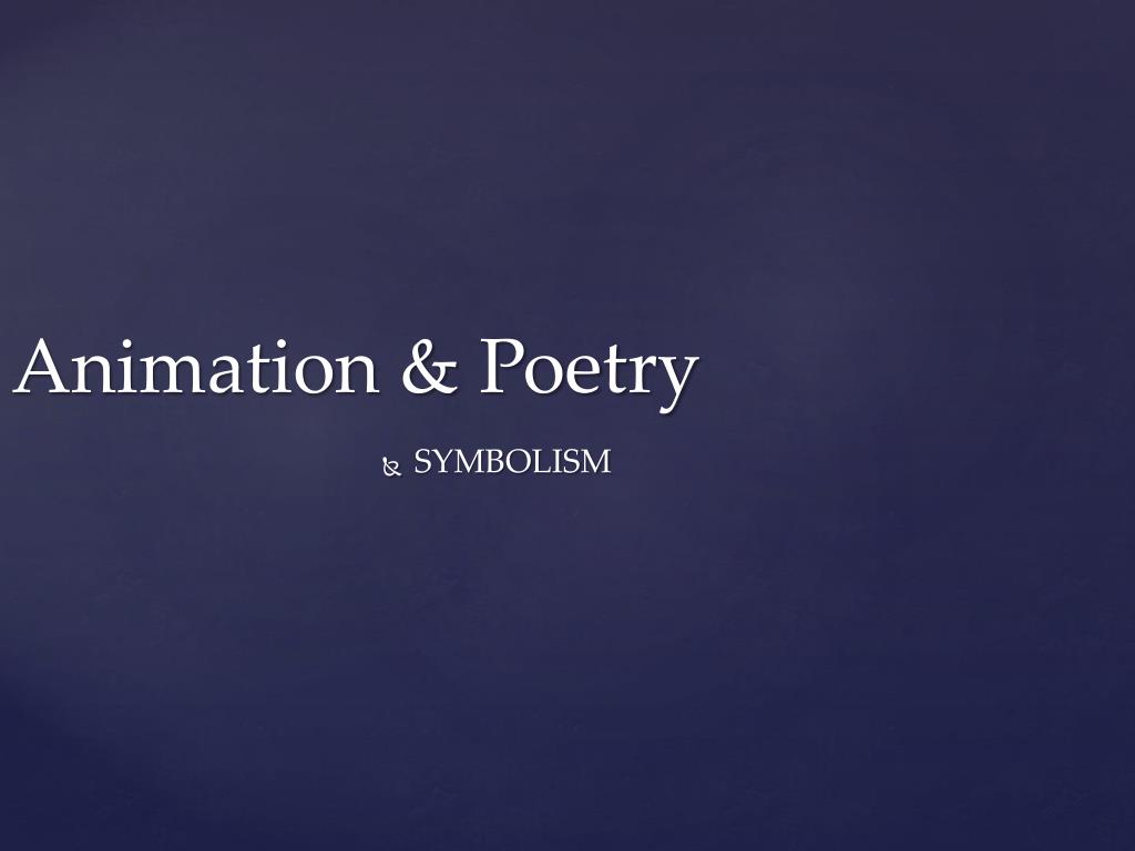 PPT - Symbolic Expressions: Animation & Poetry PowerPoint Presentation ...