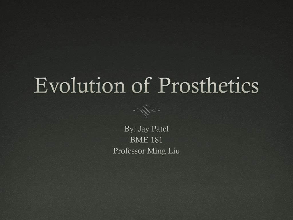 PPT - Evolution of Prosthetics PowerPoint Presentation, free download ...