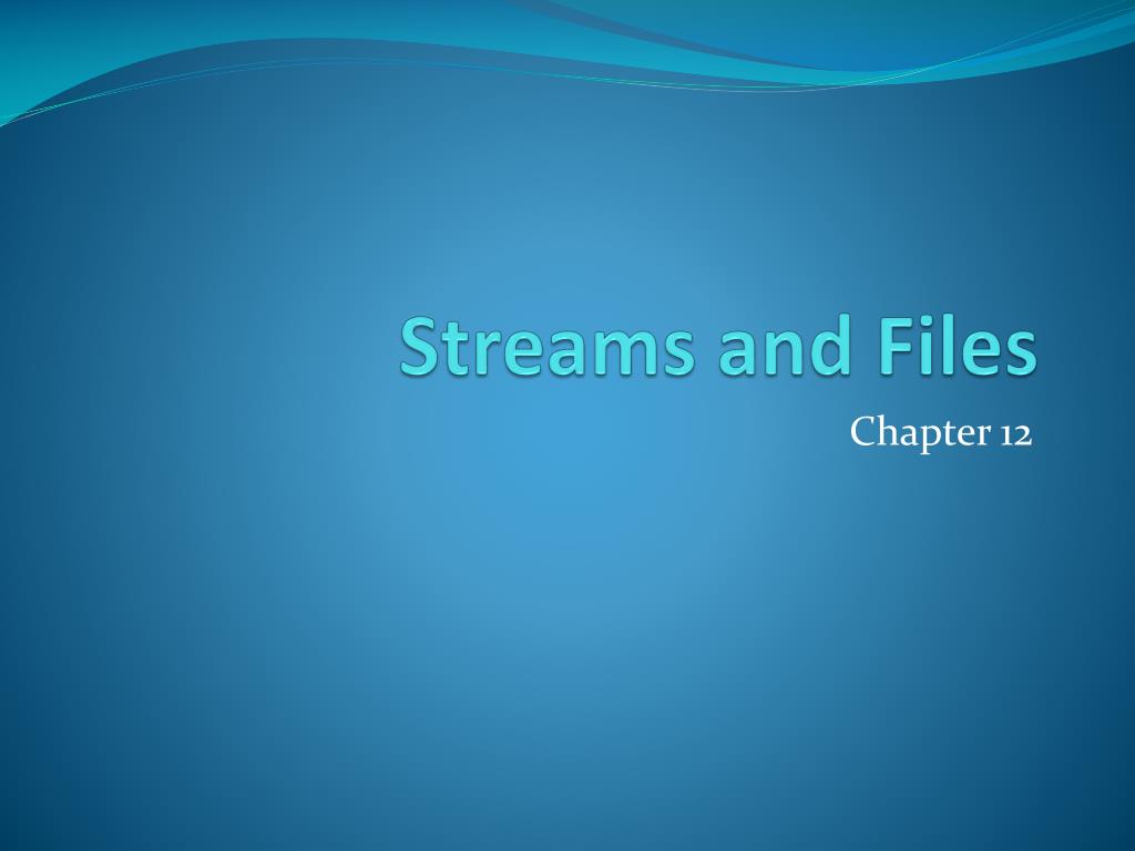 PPT - Streams and Files PowerPoint Presentation, free download - ID:6231277