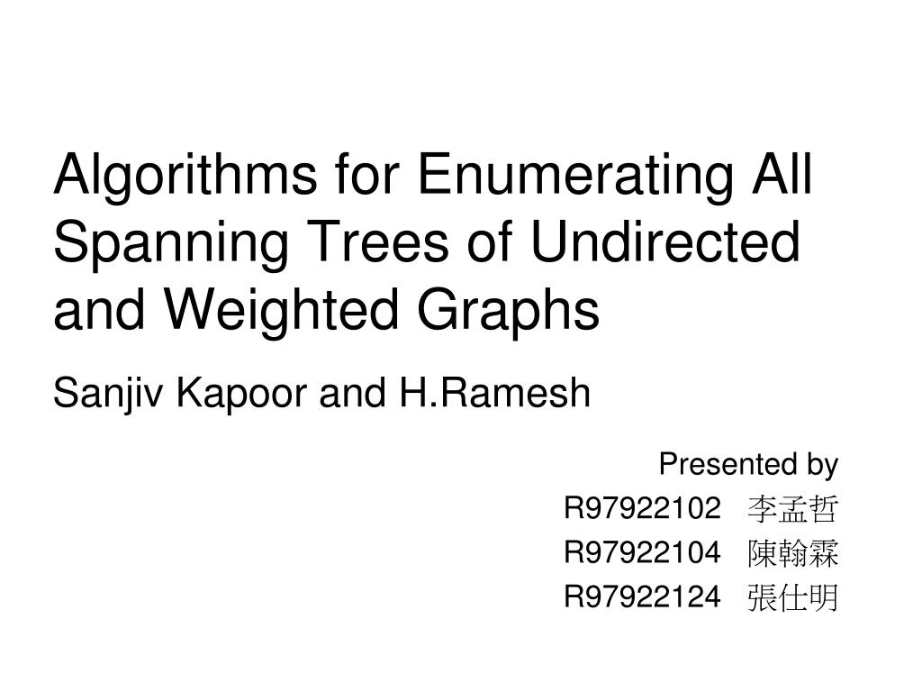 PPT - Algorithms for Enumerating All Spanning Trees of Undirected and Weighted Graphs PowerPoint ...