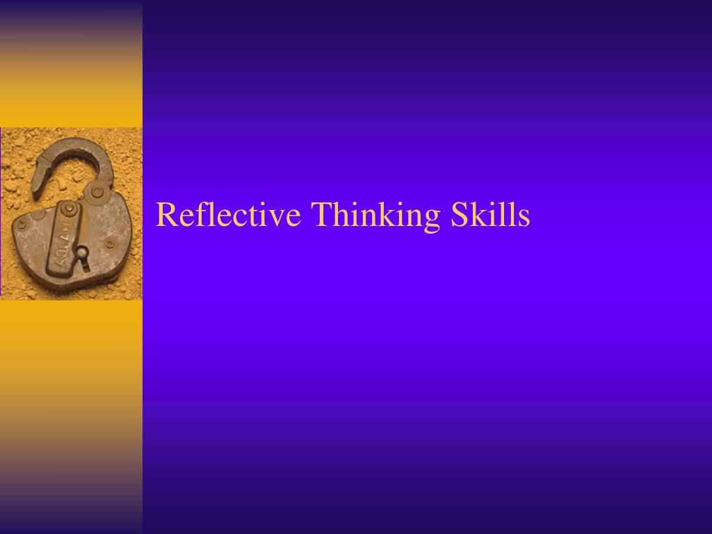 PPT - Reflective Thinking Skills PowerPoint Presentation, free download ...