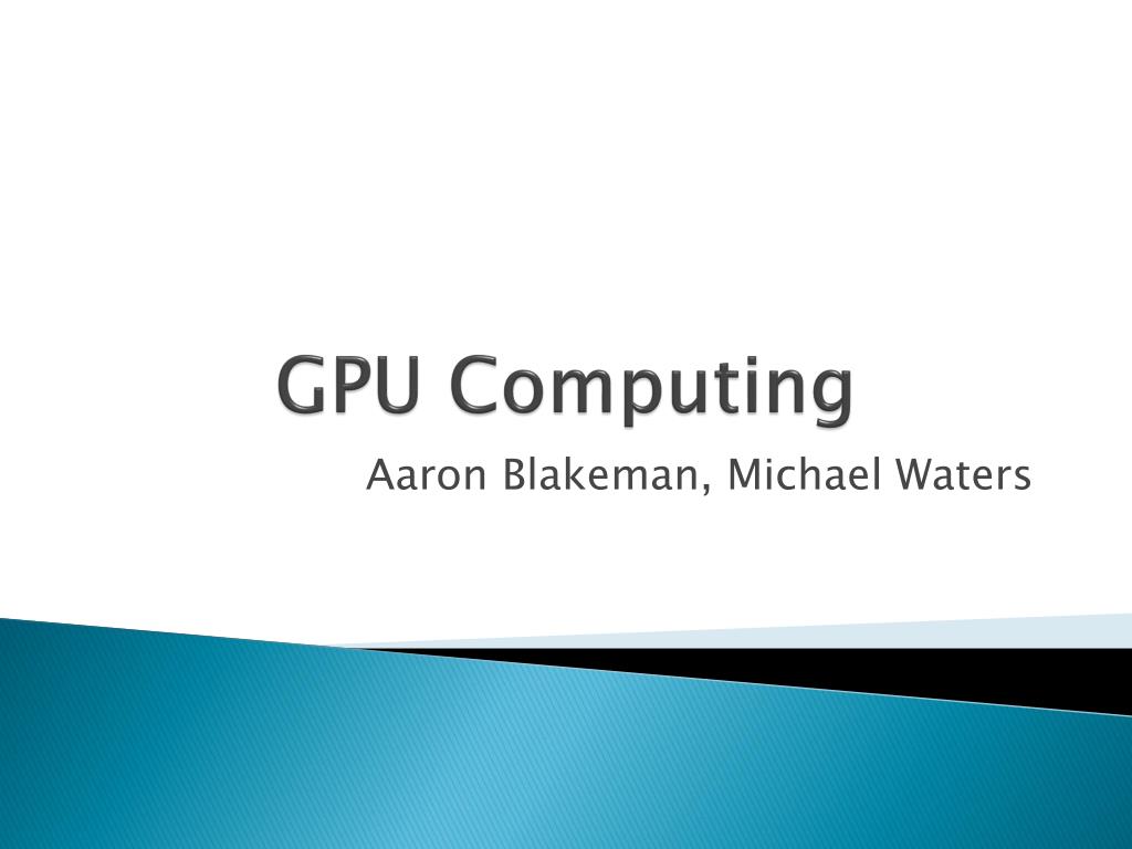 PPT - GPU Computing PowerPoint Presentation, free download - ID:6233112