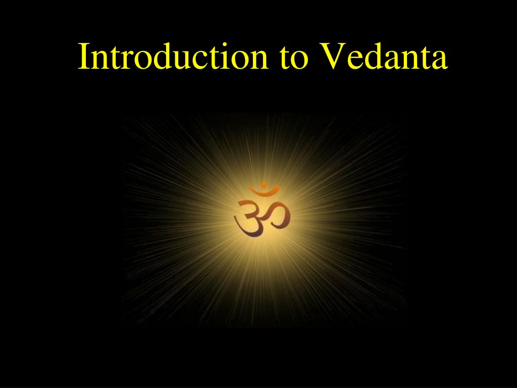 PPT - Introduction to Vedanta PowerPoint Presentation, free download ...
