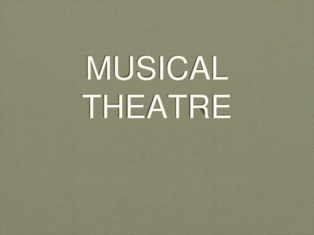 PPT - MUSICAL THEATRE PowerPoint Presentation, free download - ID:6235462