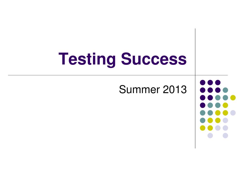 PPT - Testing Success PowerPoint Presentation, free download - ID:6238089
