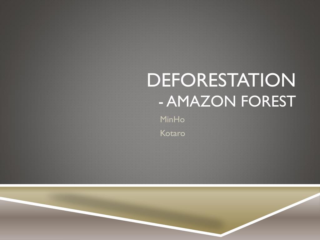 PPT - Deforestation - Amazon Forest PowerPoint Presentation, free ...
