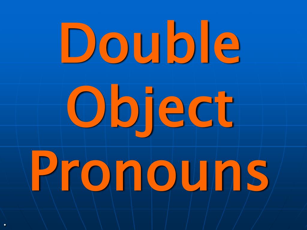 PPT - Double Object Pronouns PowerPoint Presentation, free download ...