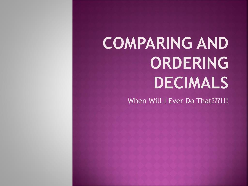 PPT - Comparing and Ordering Decimals PowerPoint Presentation, free ...