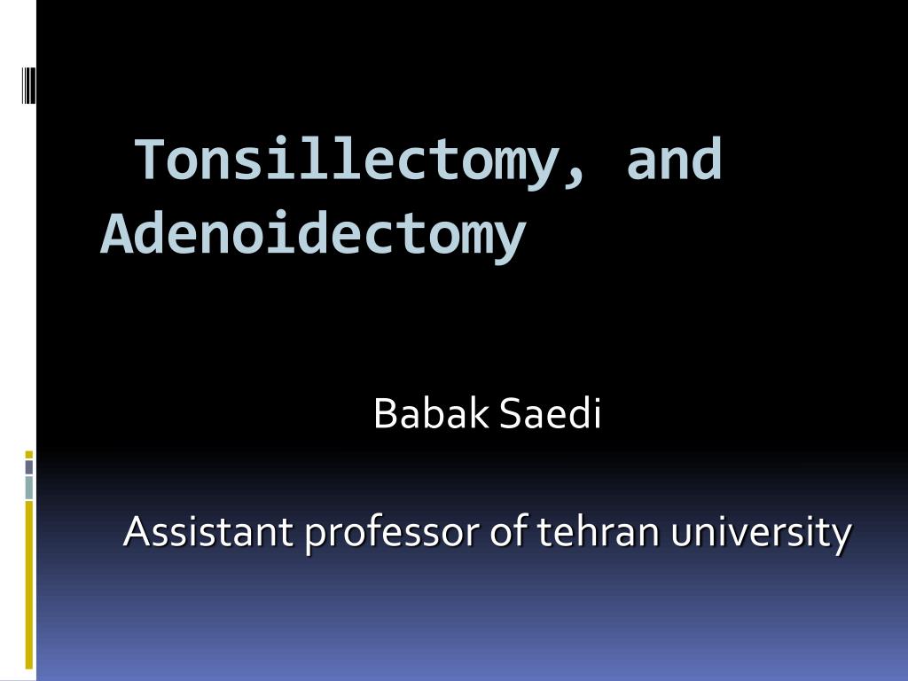 PPT - Tonsillectomy, and Adenoidectomy PowerPoint Presentation, free download - ID:6239463