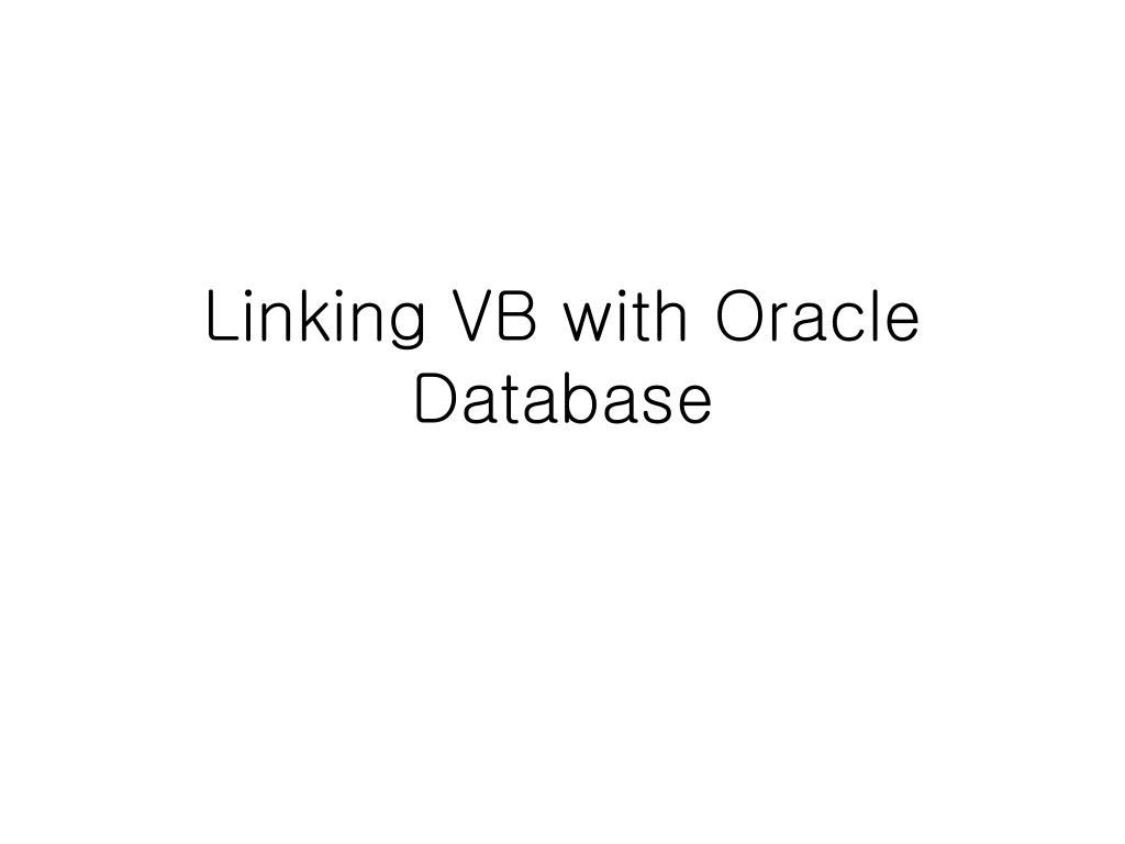 PPT - Linking VB with Oracle Database PowerPoint Presentation, free download - ID:6239531