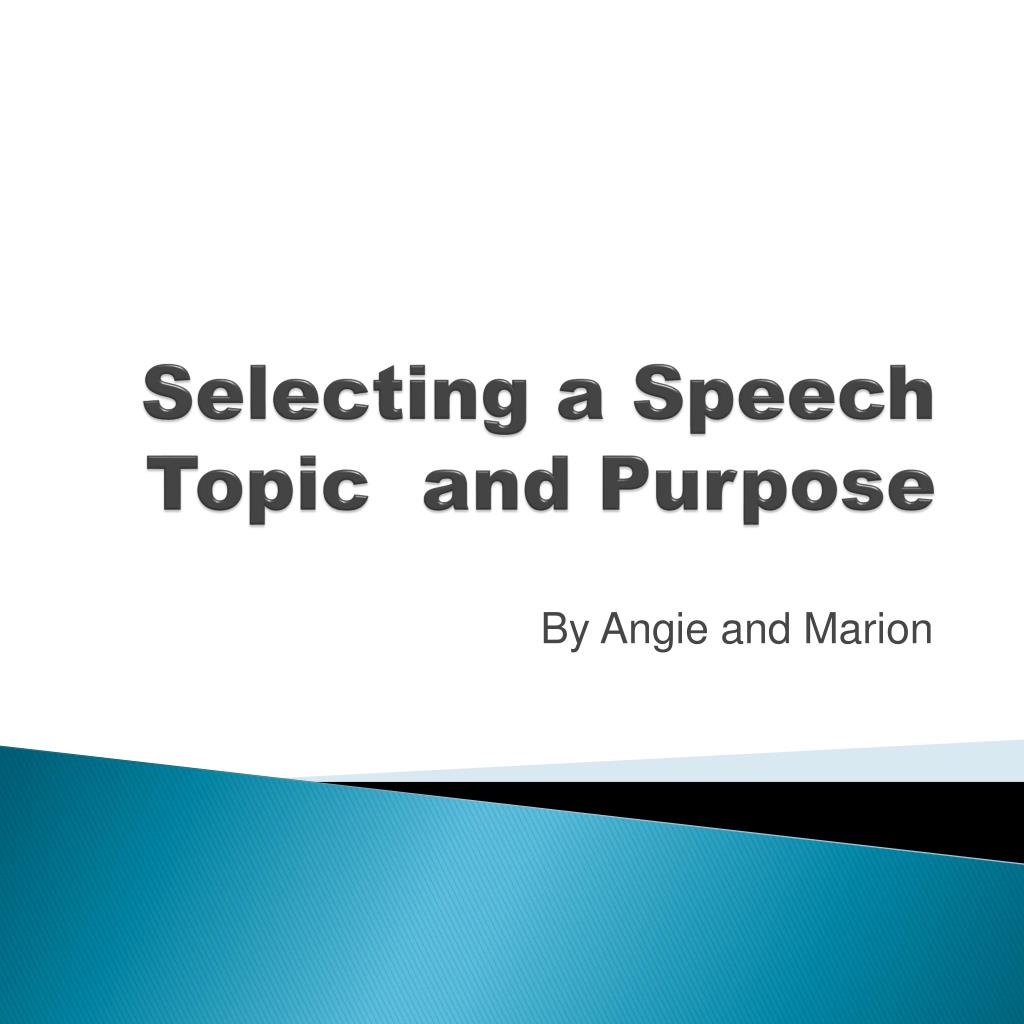 PPT - Selecting a Speech Topic and Purpose PowerPoint Presentation ...
