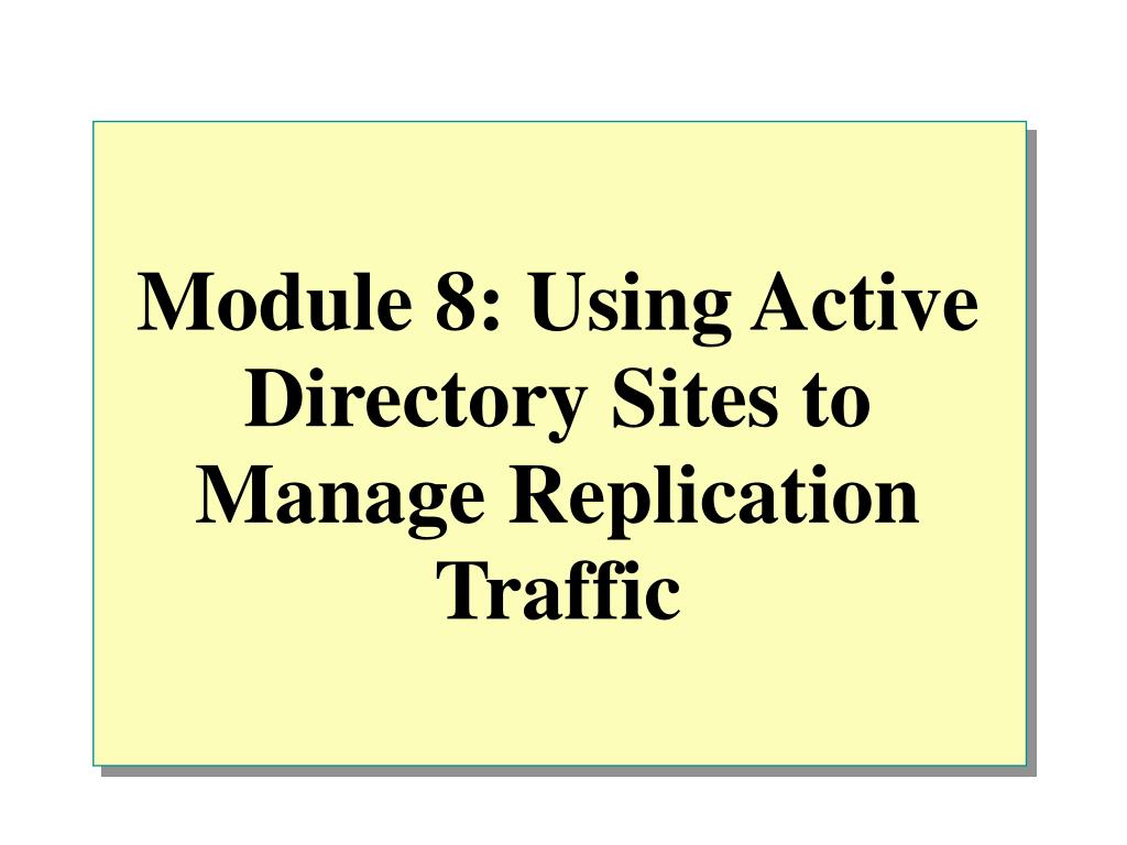 PPT - Module 8: Using Active Directory Sites to Manage Replication ...