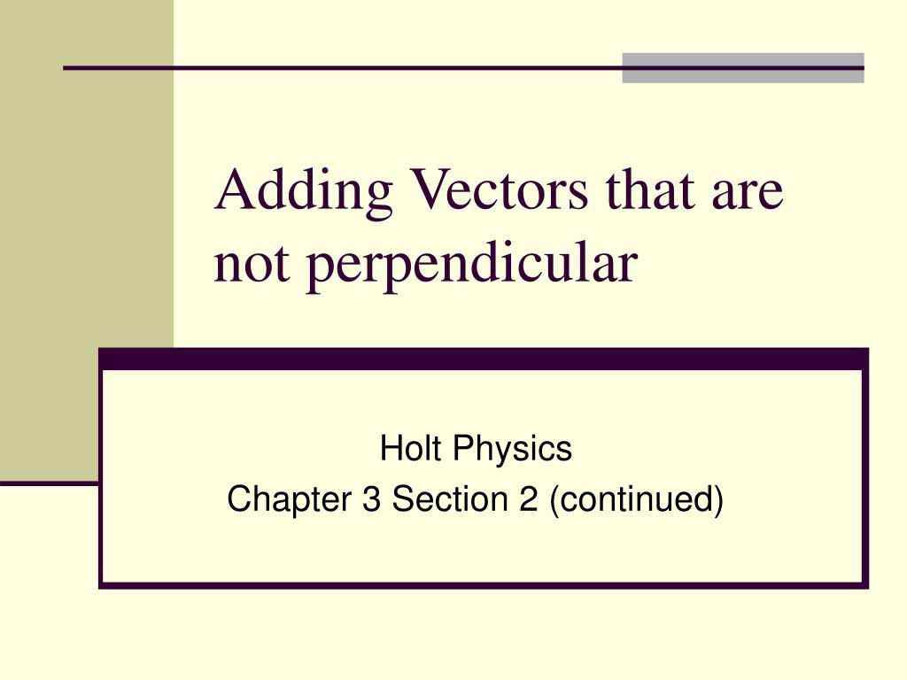 PPT - Adding Vectors that are not perpendicular PowerPoint Presentation ...