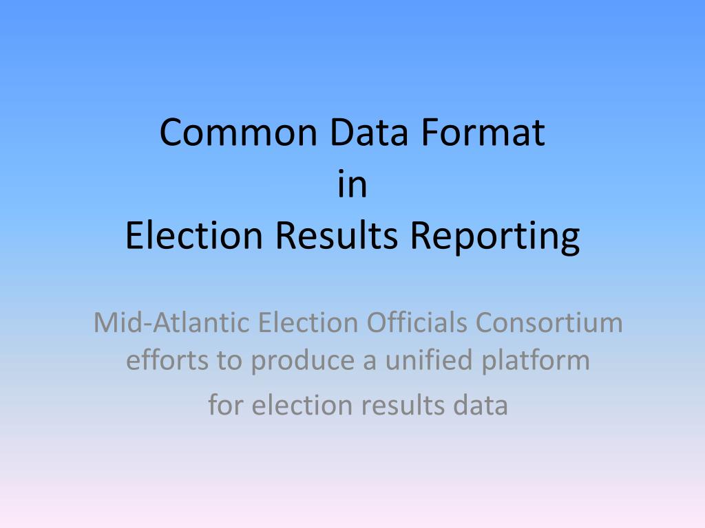 PPT - Unified Platform for Election Results Reporting in Mid-Atlantic ...