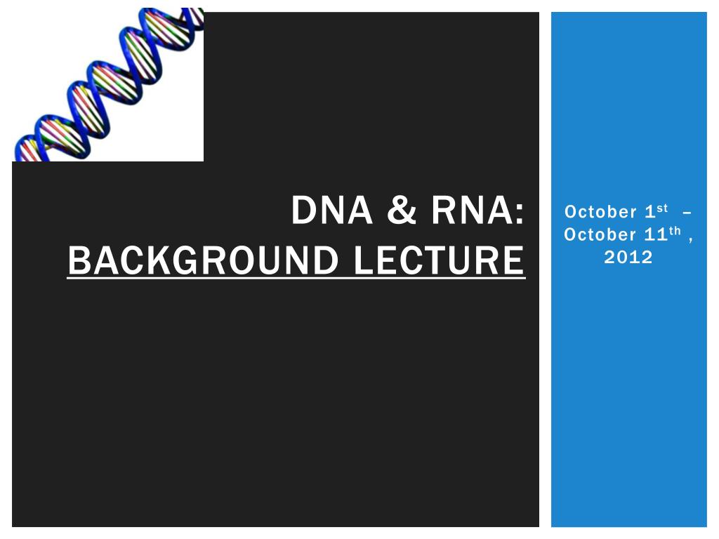 PPT - DNA & rna : Background lecture PowerPoint Presentation, free ...