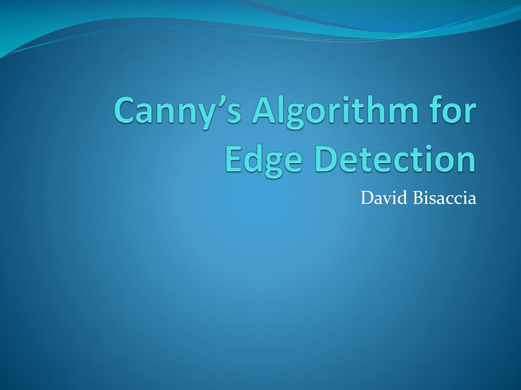 Ppt Cannys Algorithm For Edge Detection Powerpoint Presentation
