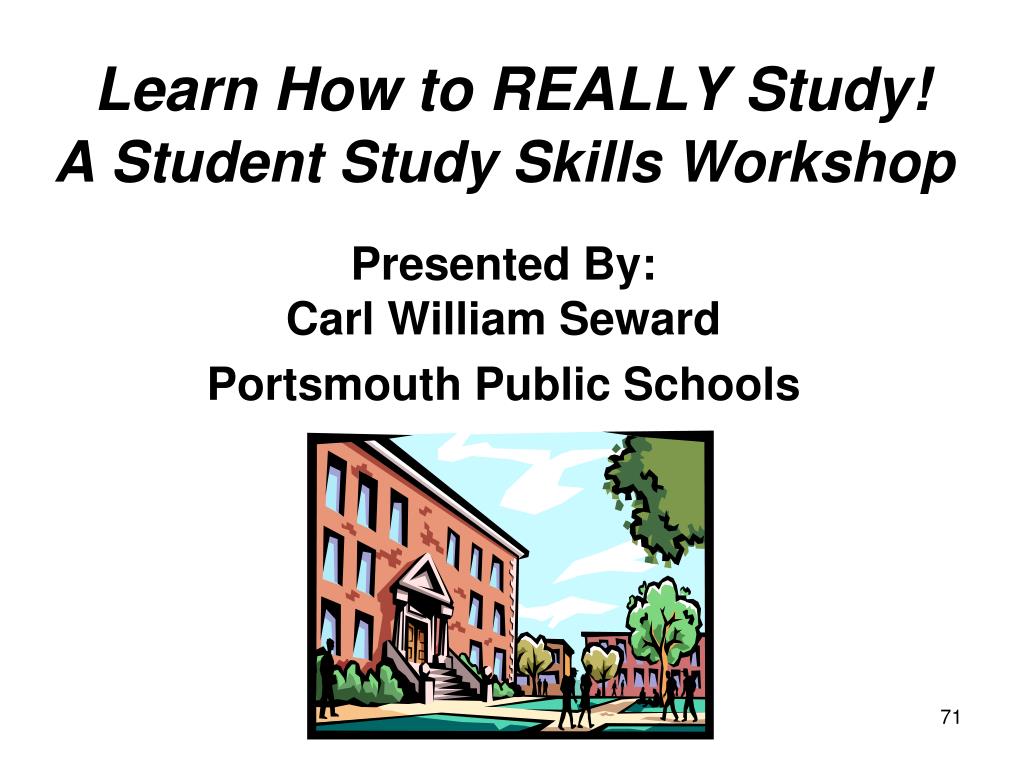 PPT - Learn How to REALLY Study! A Student Study Skills Workshop ...