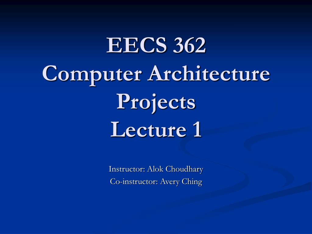 PPT - EECS 362 Computer Architecture Projects Lecture 1 PowerPoint Presentation - ID:6244847