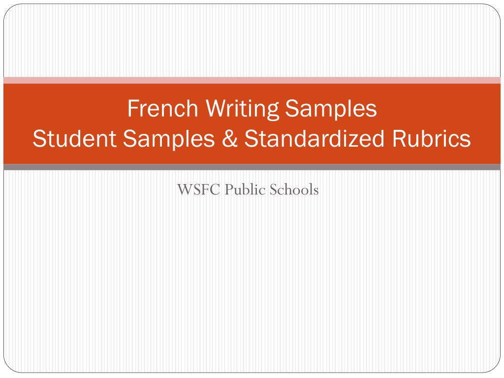 PPT - French Writing Samples Student Samples & Standardized Rubrics ...