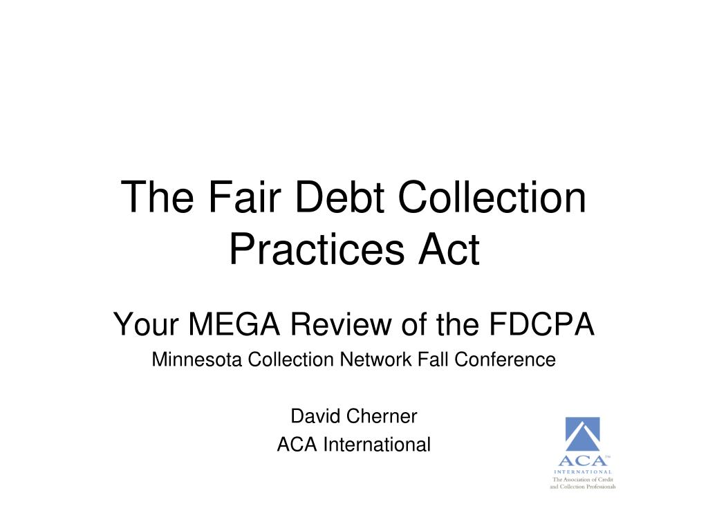 PPT - The Fair Debt Collection Practices Act PowerPoint Presentation ...