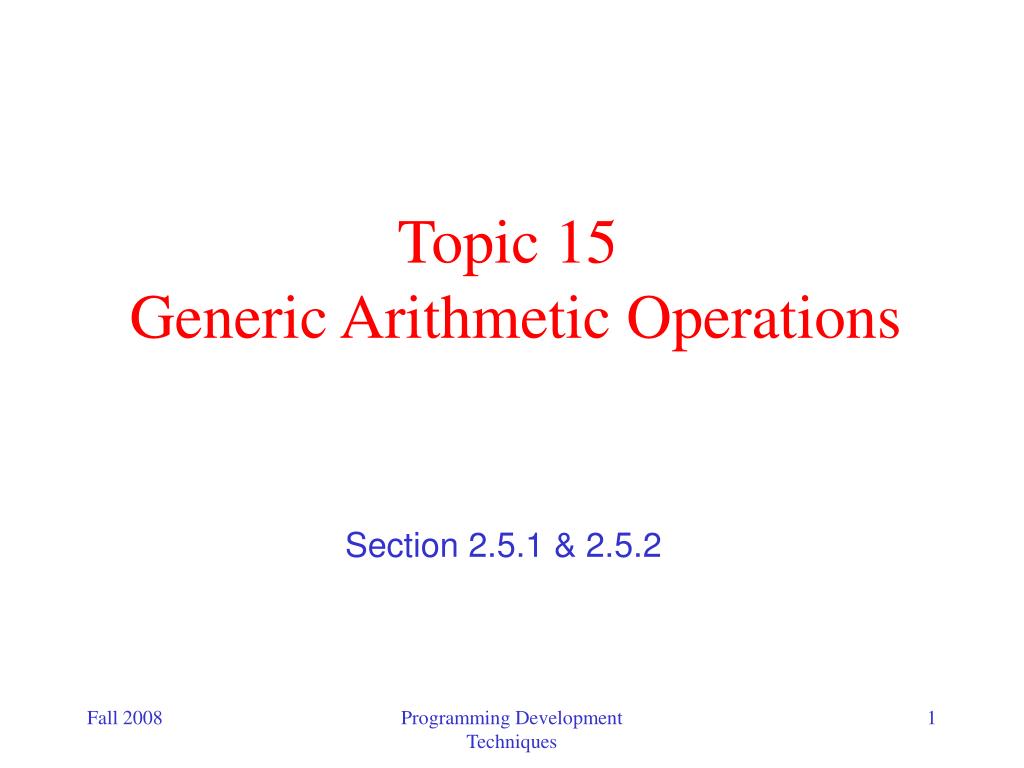 PPT - Topic 15 Generic Arithmetic Operations PowerPoint Presentation ...