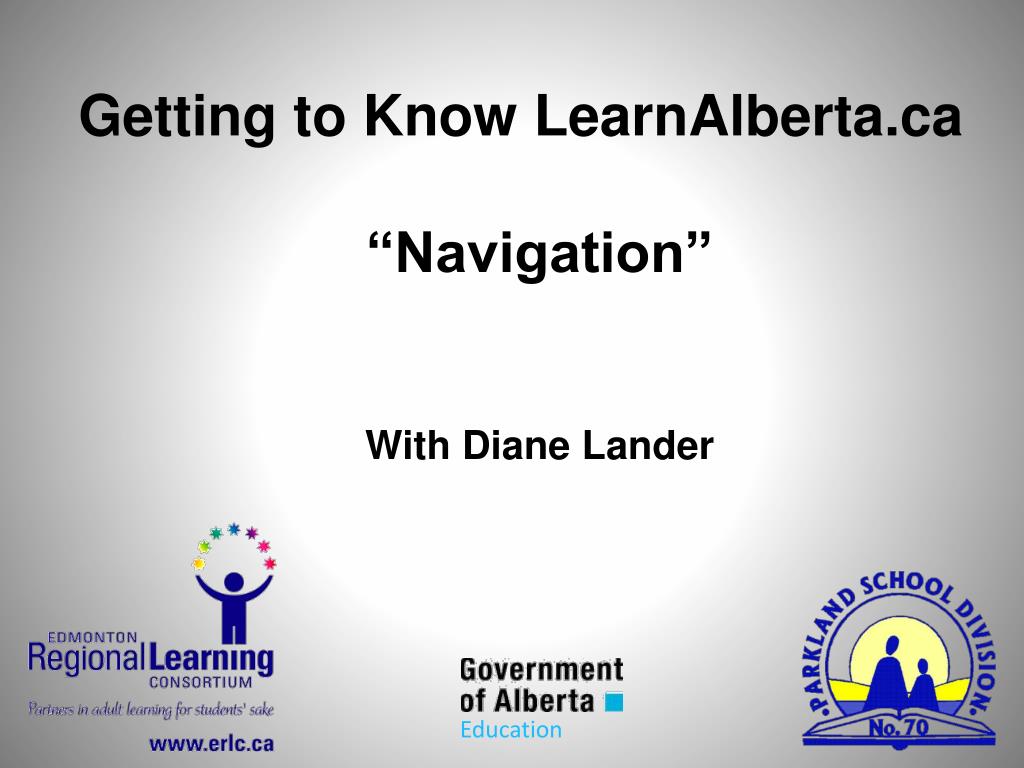 PPT - Getting to Know LearnAlberta “Navigation” With Diane Lander ...