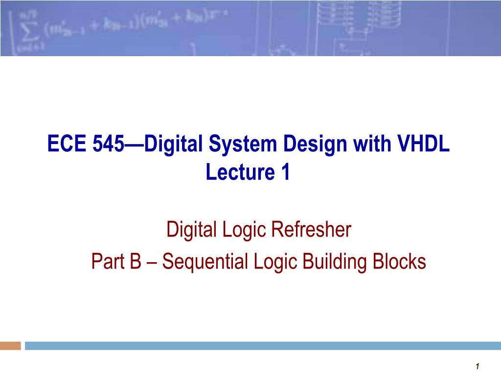 PPT - ECE 545—Digital System Design with VHDL Lecture 1 PowerPoint Presentation - ID:6247300