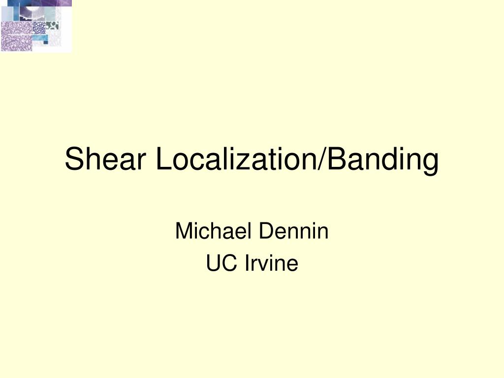 PPT - Shear Localization/Banding PowerPoint Presentation, free download ...