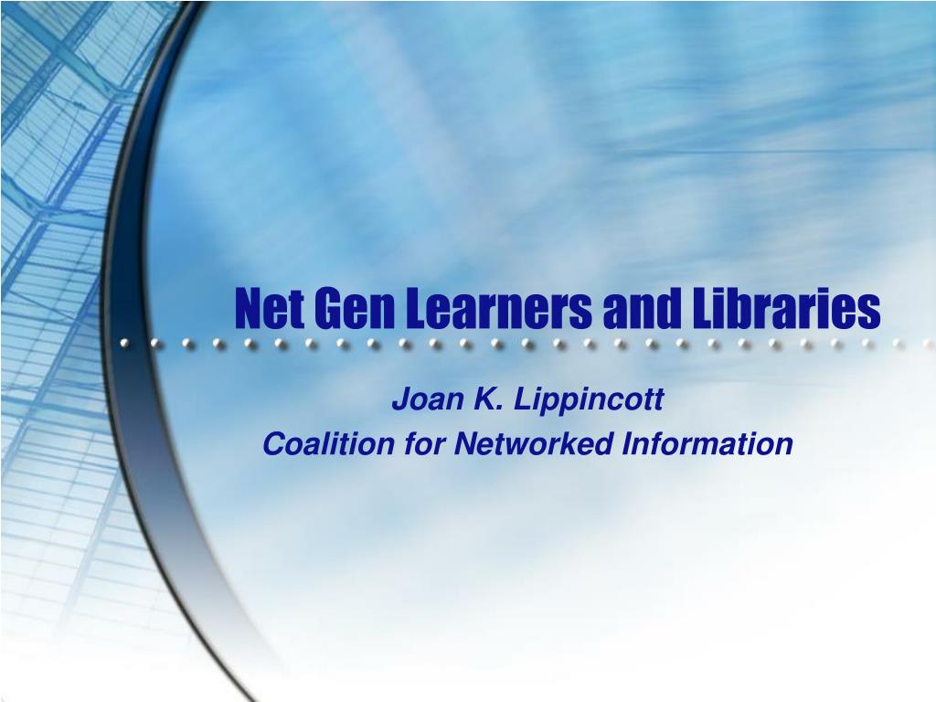 PPT - Net Gen Learners and Libraries PowerPoint Presentation, free ...