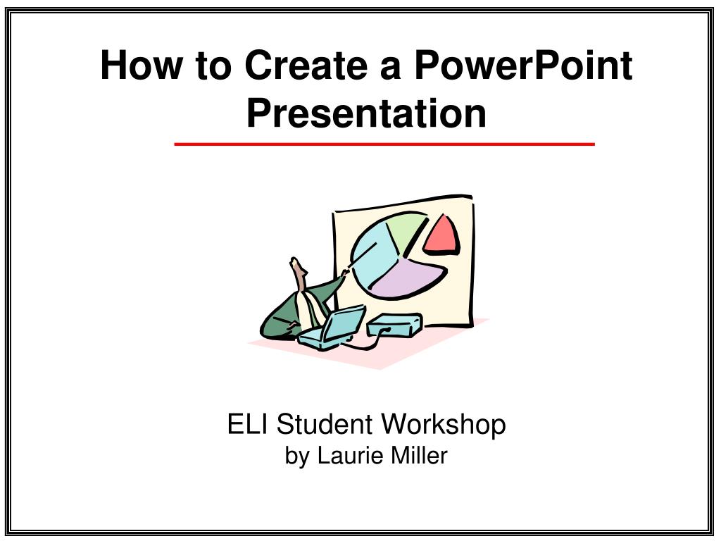 PPT - How to Create a PowerPoint Presentation PowerPoint Presentation ...