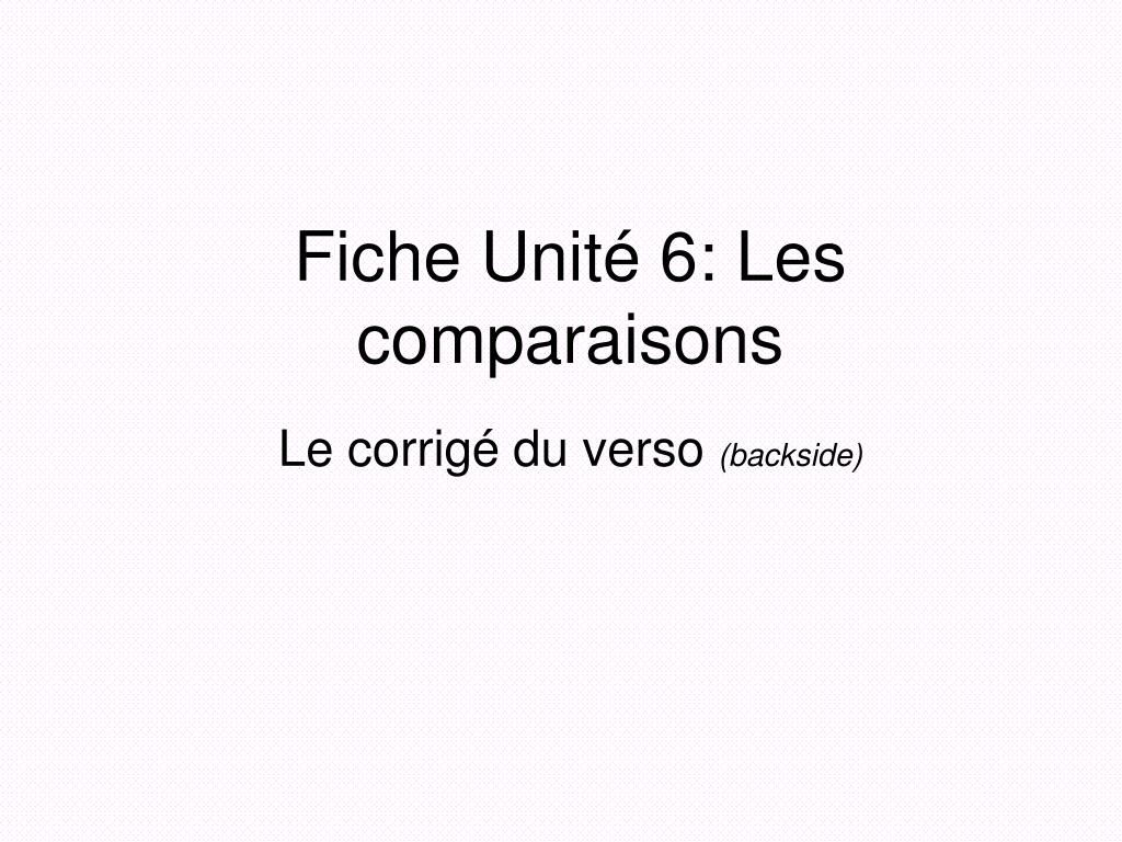 PPT - Fiche Unité 6: Les comparaisons PowerPoint Presentation, free ...