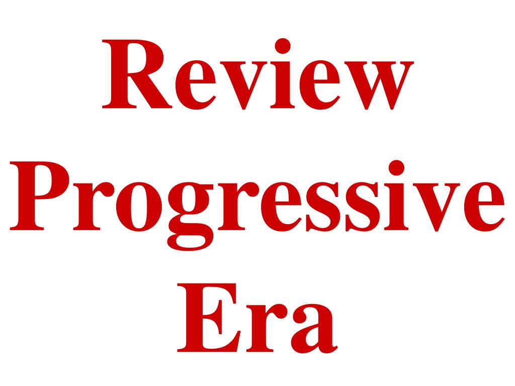 PPT - Review Progressive Era PowerPoint Presentation, free download ...