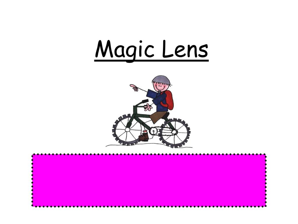 PPT - Magic Lens PowerPoint Presentation, free download - ID:6256509