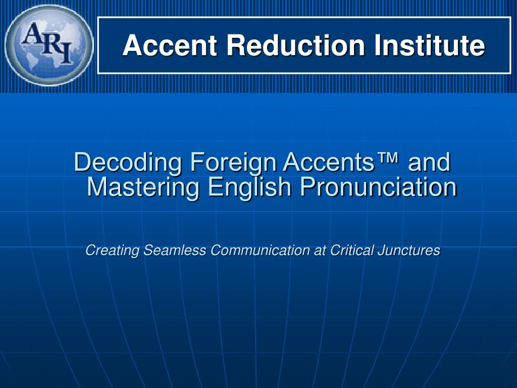 PPT - Accent Reduction Institute PowerPoint Presentation, free download - ID:6257092