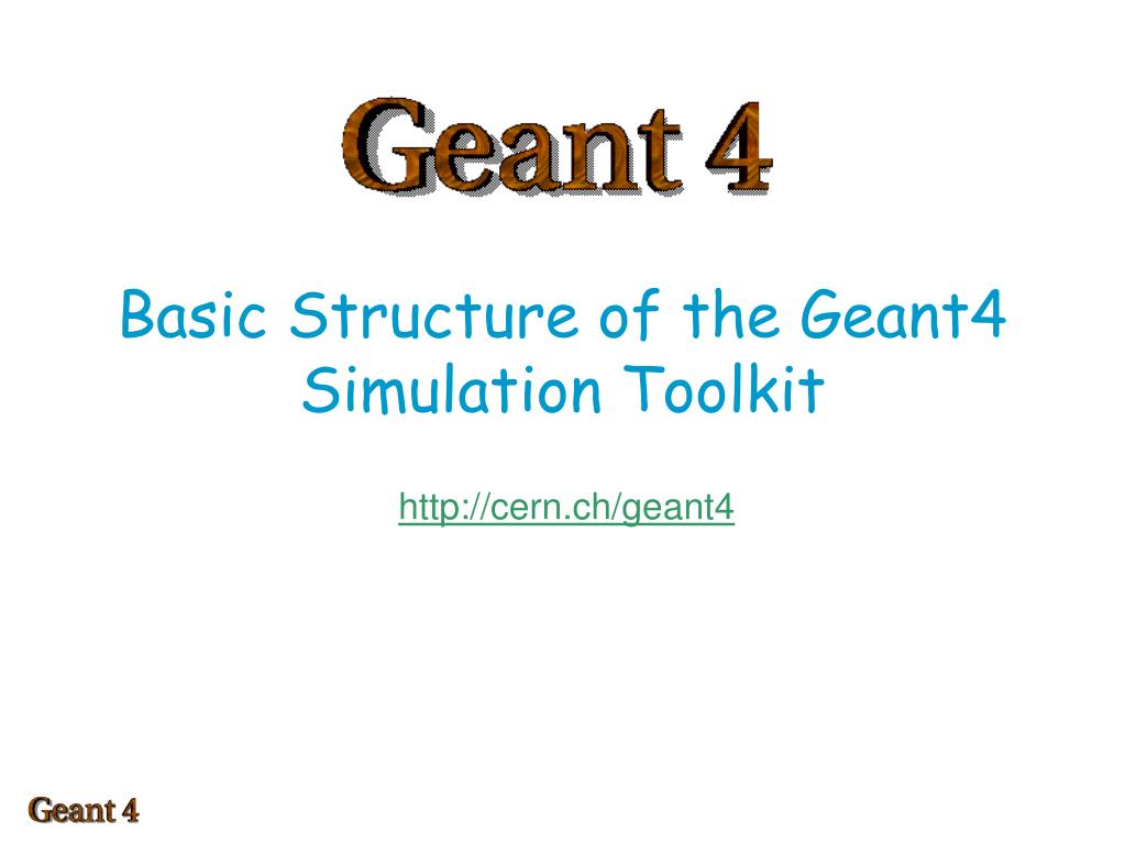 PPT - Basic Structure of the Geant4 Simulation Toolkit PowerPoint ...
