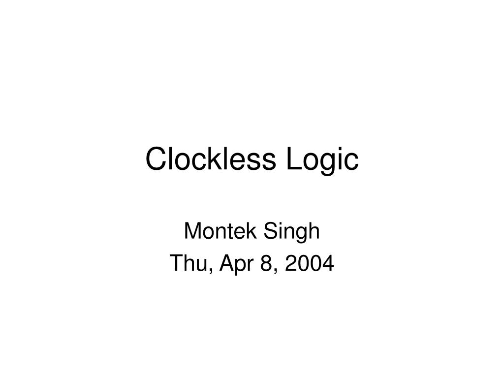 PPT - Clockless Logic PowerPoint Presentation, free download - ID:6259437