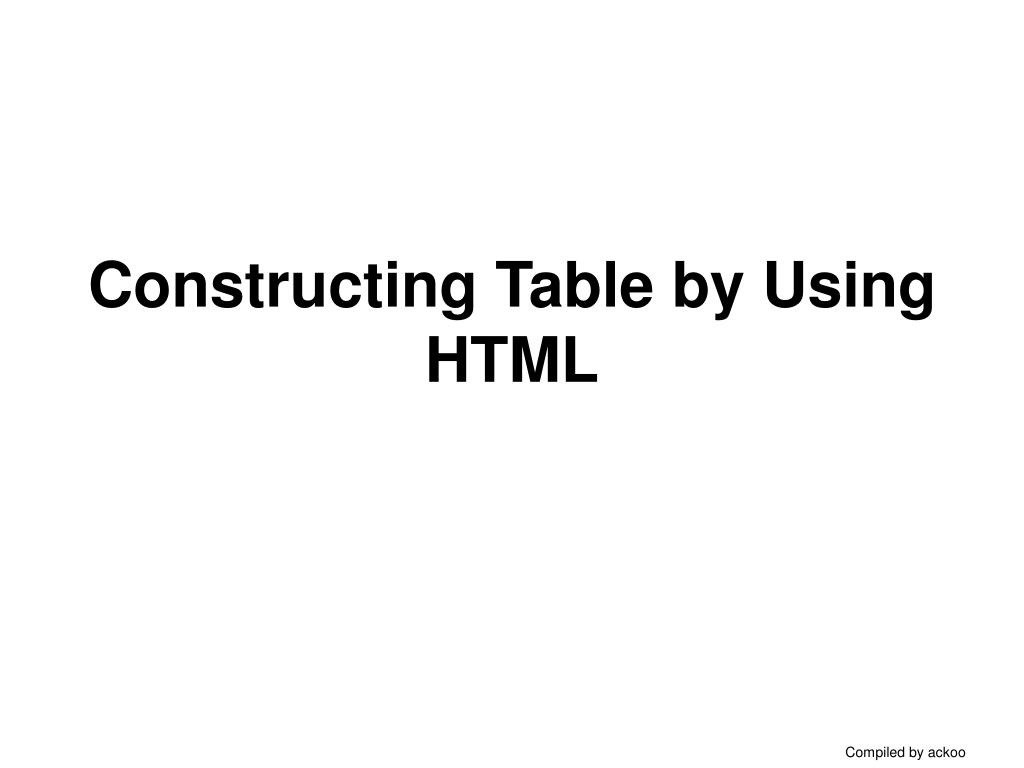 PPT - Constructing Table by Using HTML PowerPoint Presentation, free ...
