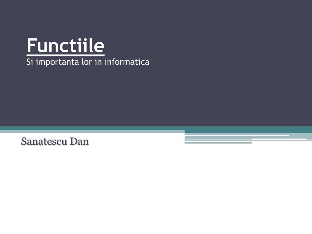 PPT - Functiile Si importanta lor in informatica PowerPoint ...